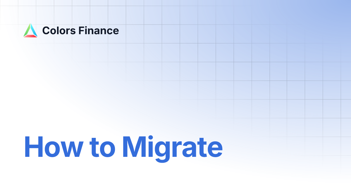 How to Migrate | Colors Finance